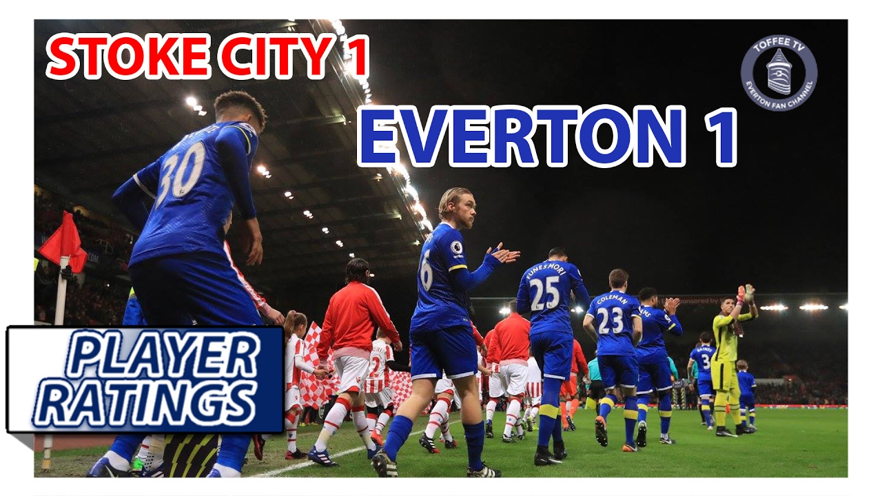 Stoke City 1-1 Everton | EFC Player Ratings - YouTube
