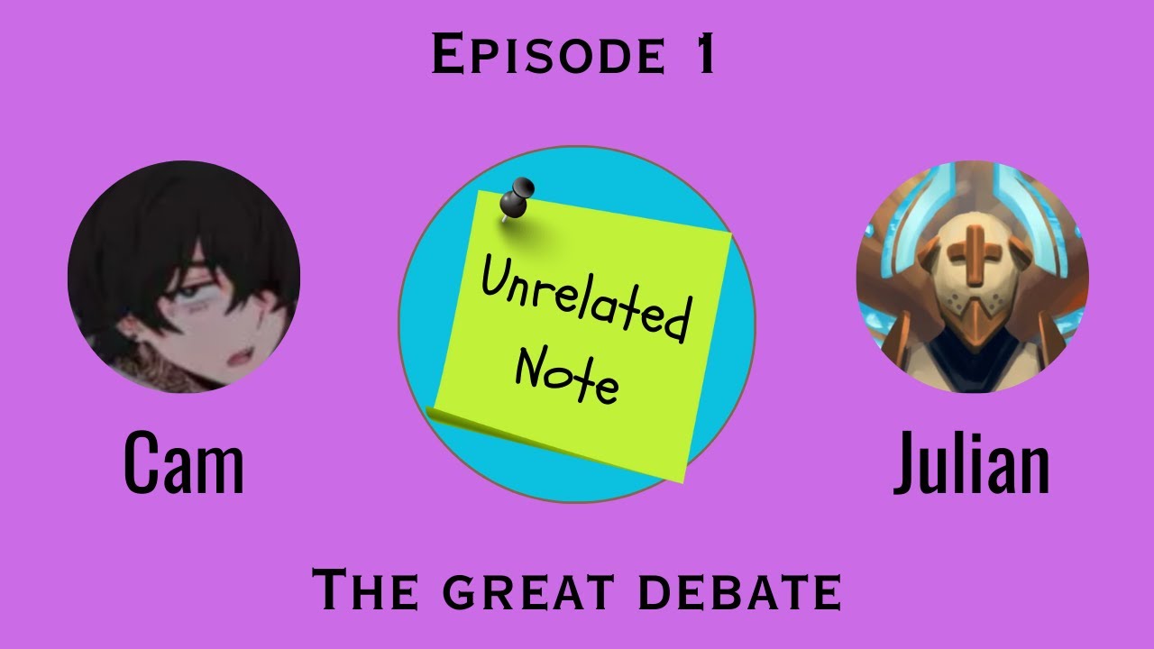 The Great Debate - Unrelated Note #1 - YouTube