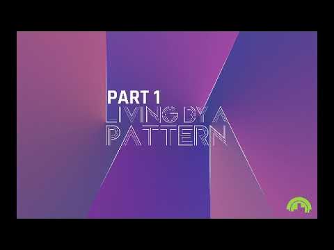 Living By A Pattern part 1 - YouTube
