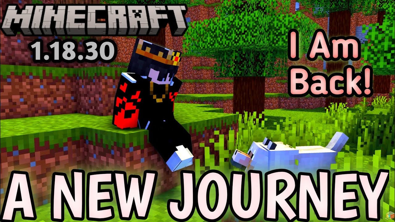 I Am Back - A NEW JOURNEY //IN MINECRAFT 1.18.30 - YouTube