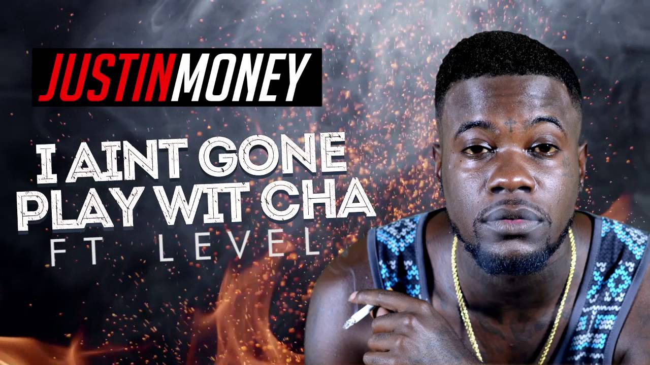 Justin Money - I Aint Gone Play Wit Cha‏ (Audio) ft Level - YouTube