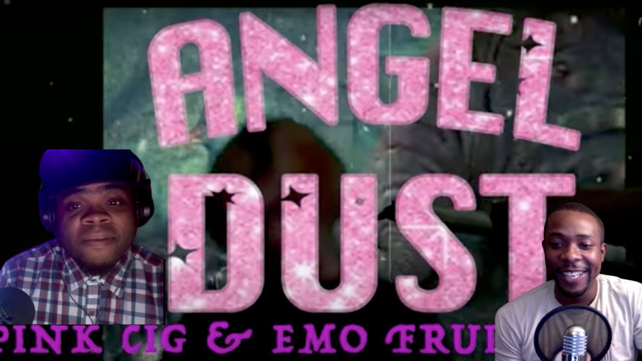 Pink Cig & EMO Fruits "Angel Dust" Reaction - YouTube