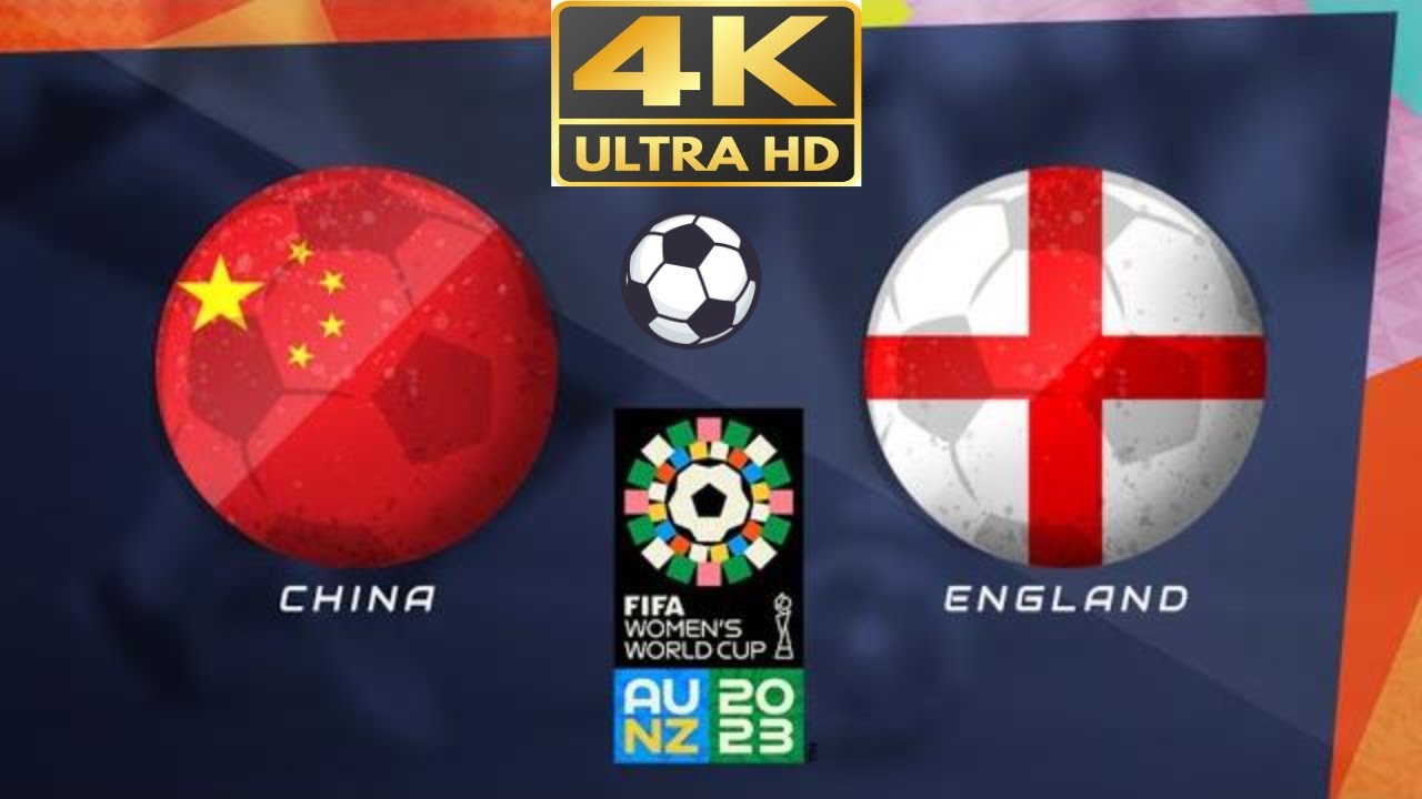 Fifa 23 - 4K - China vs England women”s world cup 2023 - YouTube