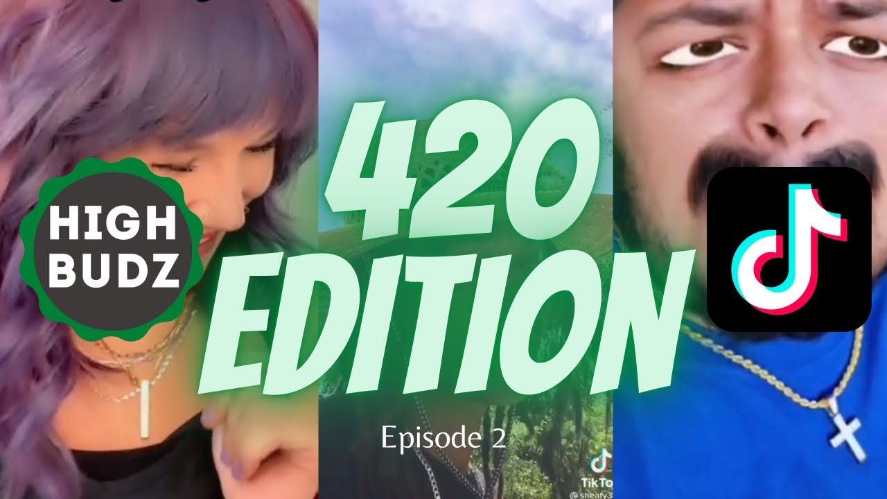 420 Tik-Tok Edition | E2 - YouTube