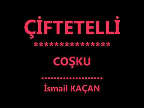 ÇİFTETELLİ  COŞKU İSMAİL KAÇAN