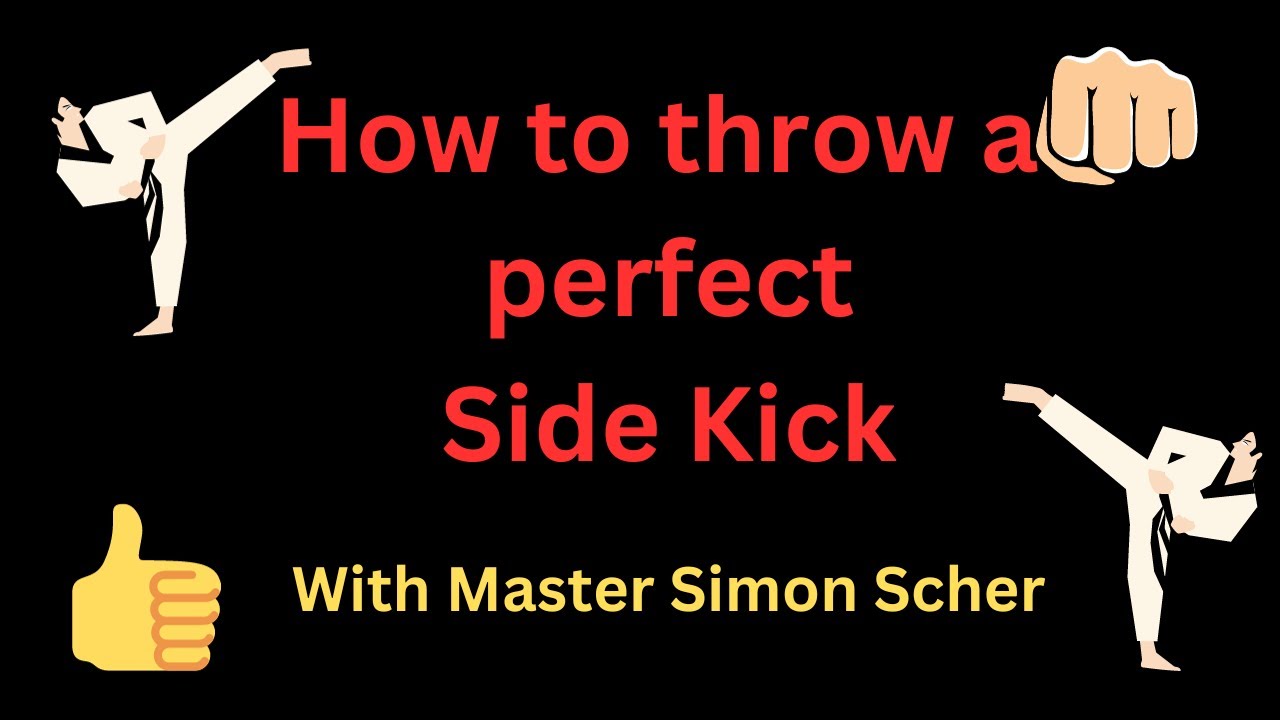 How to throw a Perfect Side Kick - by Master Simon Scher - YouTube