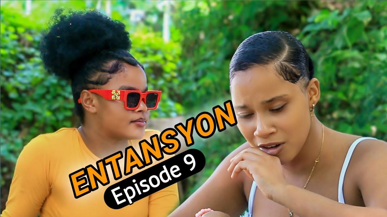 ENTANSYON - Episode 9 |NOUVO FEYTON AYISYEN 2024 - YouTube
