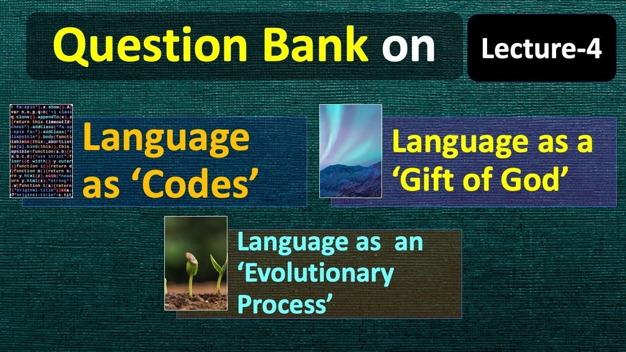 (Lecture-4), Question Bank: Language as Codes, Language as Gift of God ...