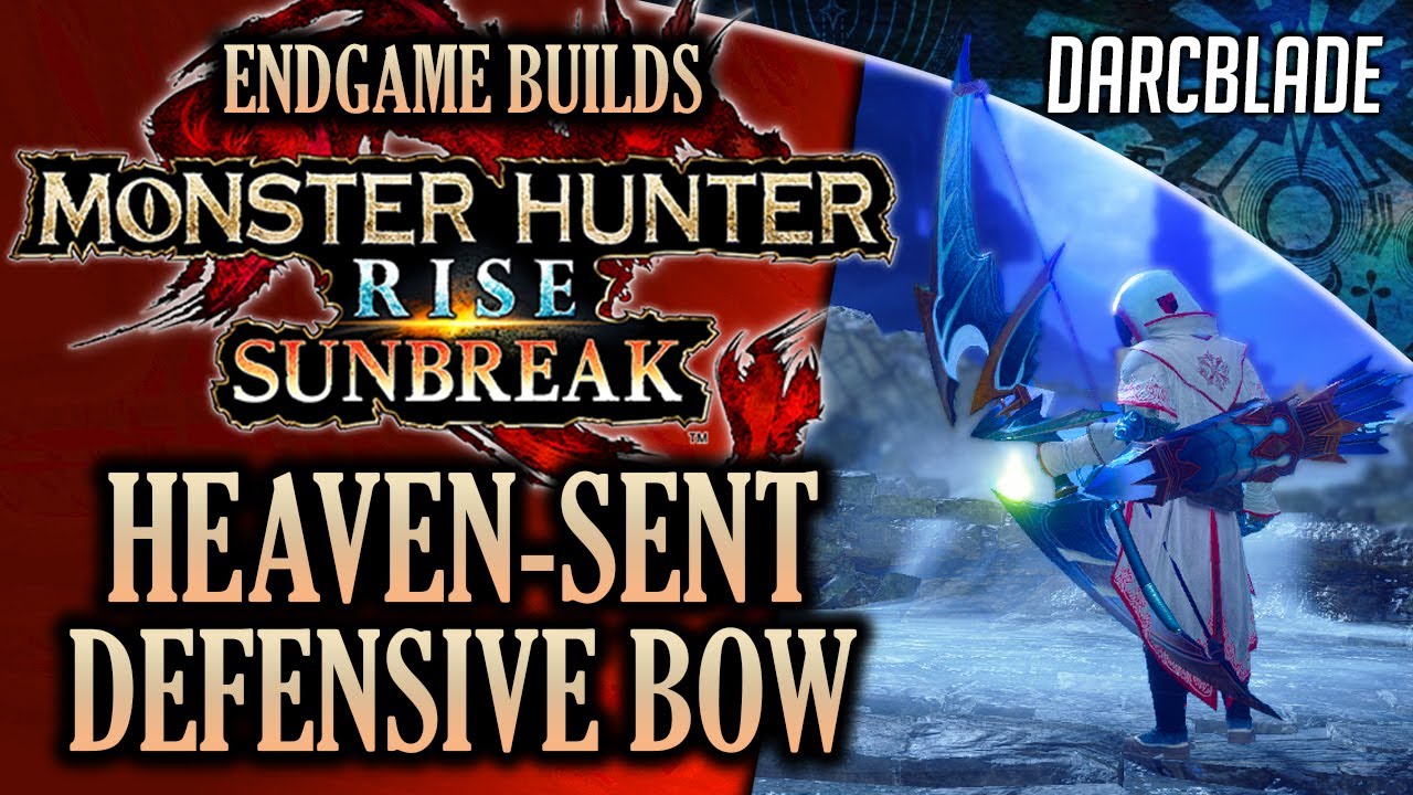 BEST ENDGAME BUILDS : HEAVEN-SENT DEFENSIVE BOW : MHR SUNBREAK - YouTube