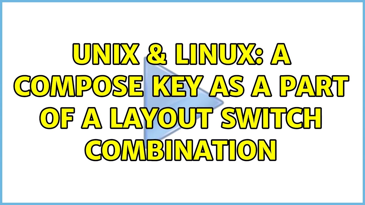 Unix And Linux A Compose Key As A Part Of A Layout Switch Combination