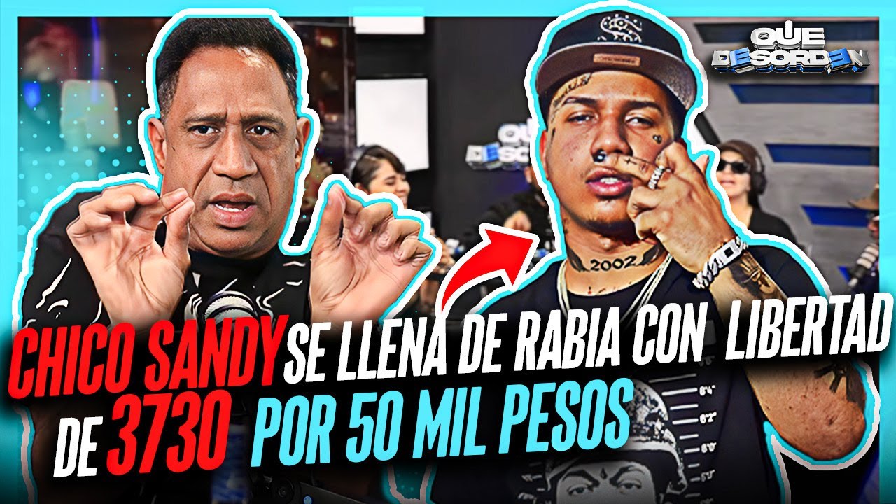CHICO SANDY SE LLENA DE RABIA CON LIBERTAD DE 3730 POR 50 MIL PESOS ...