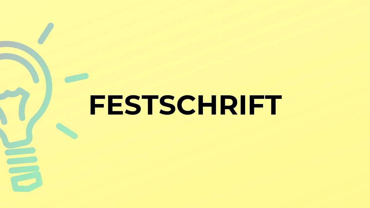 What is the meaning of the word FESTSCHRIFT? - YouTube