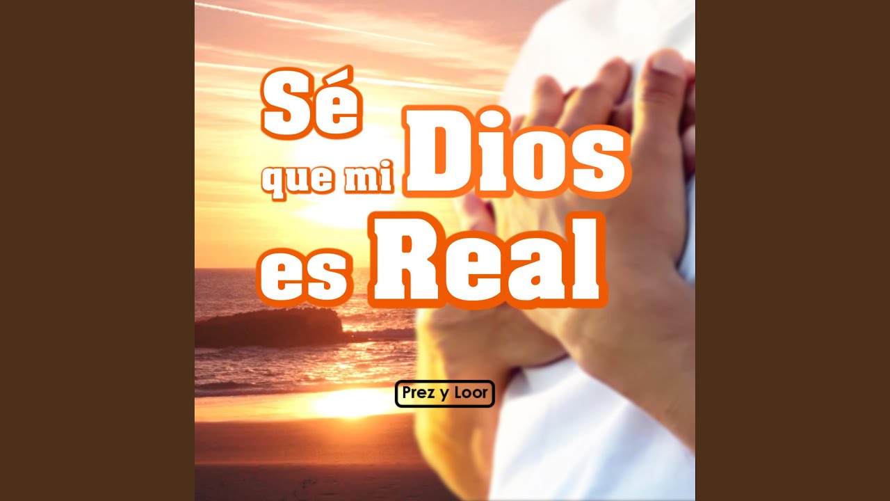 Sé que mi Dios es Real - YouTube