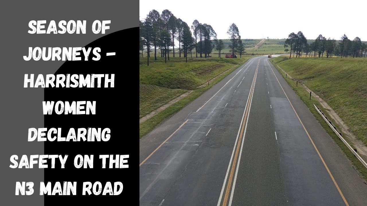 Season of Holidays and Journeys - Harrismith Women Declaring Safety on ...