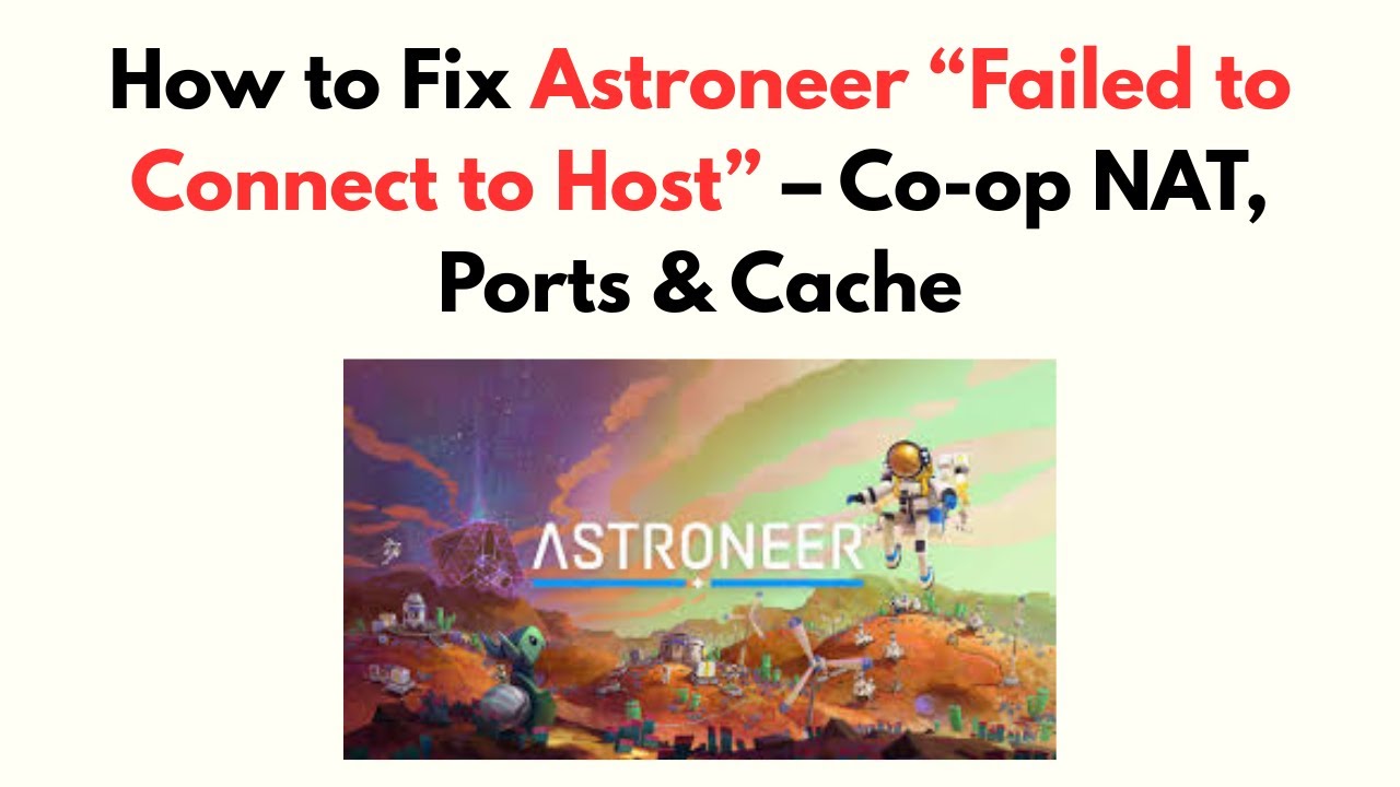 How to Fix Astroneer “Failed to Connect to Host” – Co-op NAT, Ports ...