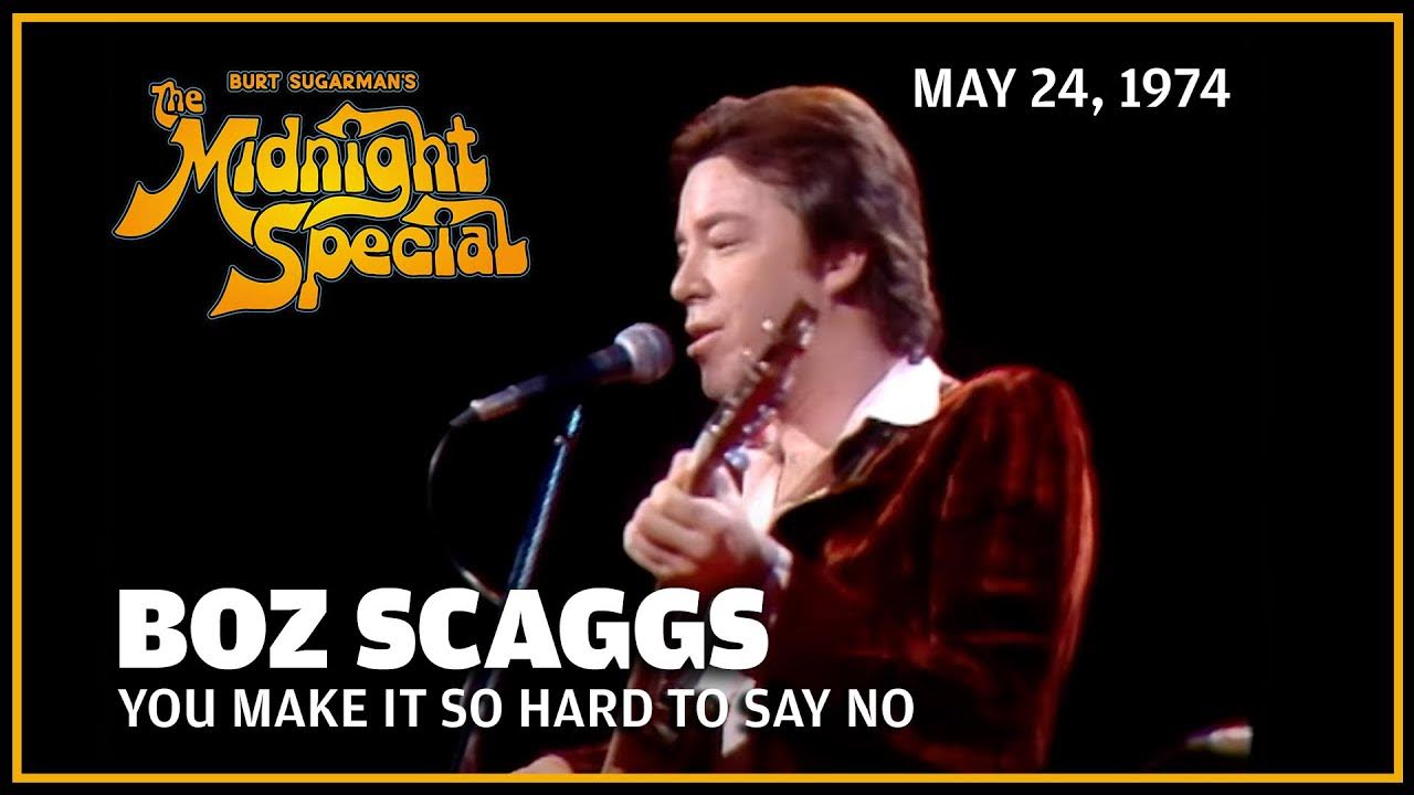 You Make It So Hard to Say No Boz Scaggs 5 24 74 - YouTube