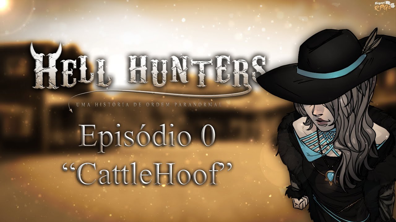 “Cattlehoof” - Episódio 0 | Hell Hunters (Ordem Paranormal RPG) - YouTube