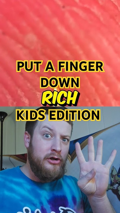Put a finger down RICH KIDS EDITION! How many did you put down? # ...
