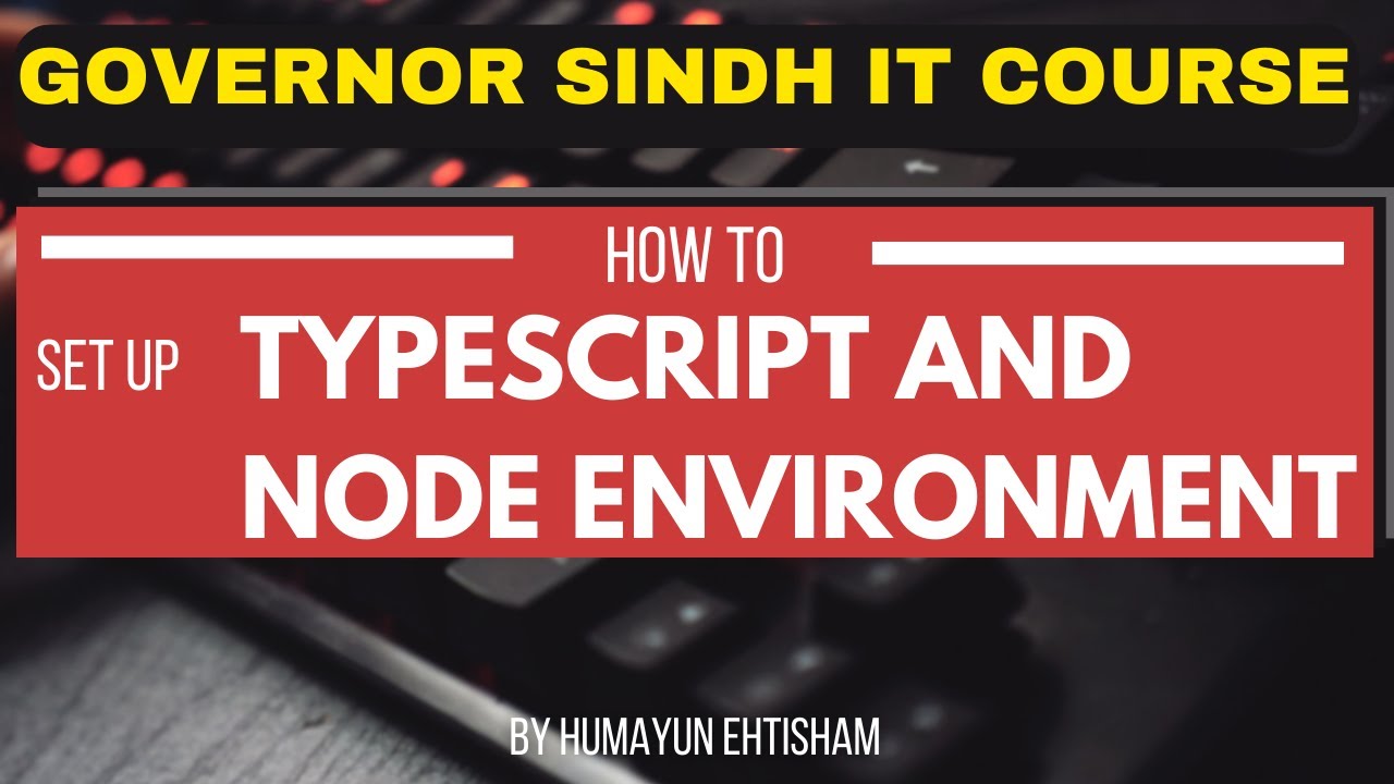 Typescript And Node Environment Setup Practice Exercise 1 Governor Sindh Youtube