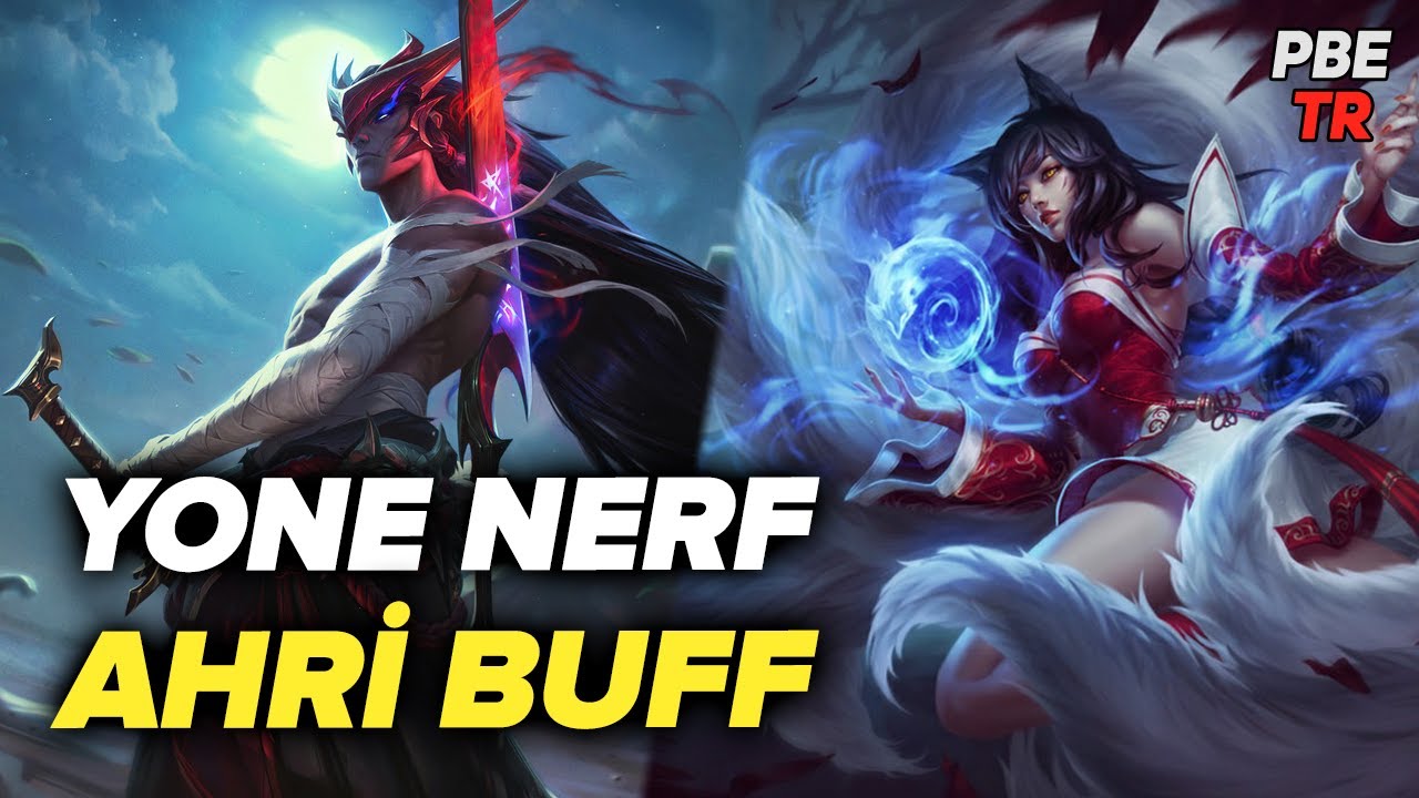 YONE NERF & AHRİ BUFF | YENİ YAMA ÖNCESİ PBE NOTLARI - YouTube