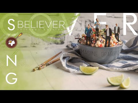 Song Cover: Believer - Imagine Dragons, Kitchen Edition- Quarantime