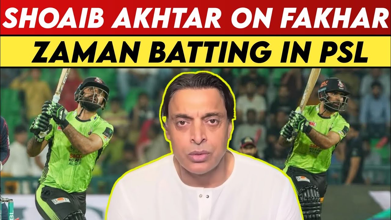 Shoaib Akhtar On Fakhar Zaman Batting In PSL | Shoaib Akhtar | Fakhar ...