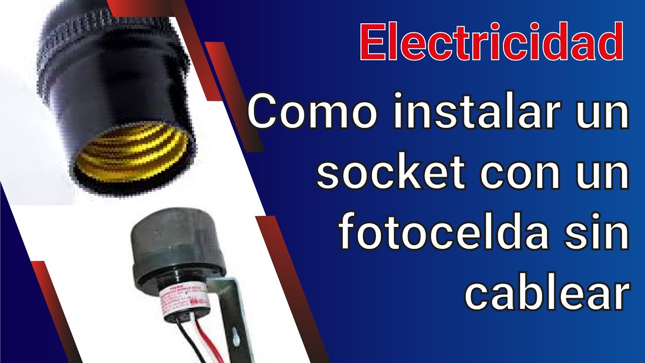 Como instalar un socket con un fotocelda sin cablear - YouTube