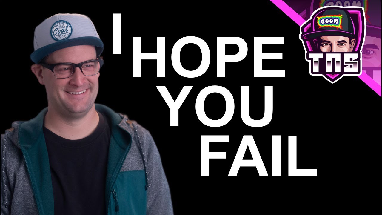 I hope you fail. - YouTube