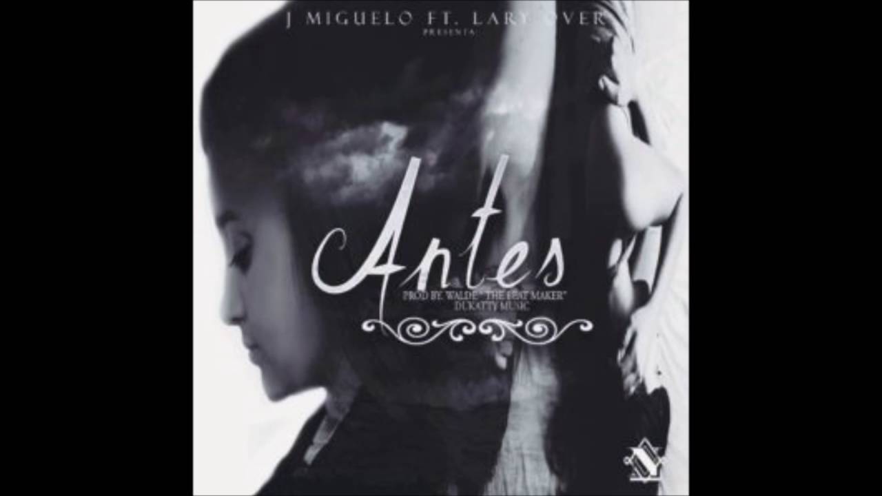 Lary Over - Antes Ft J Miguelo - YouTube
