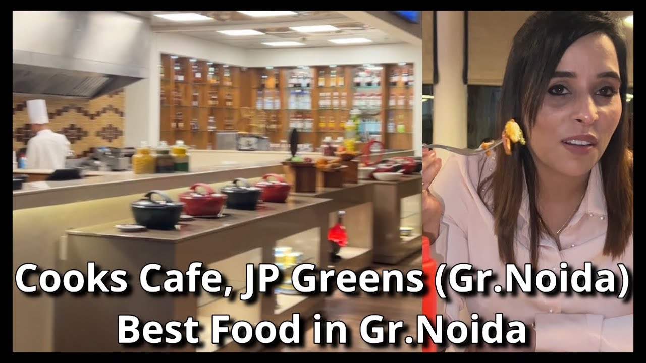 Cook’s Cafe, JP Greens, Gr.Noida - Best Food in Greater Noida / Dr ...