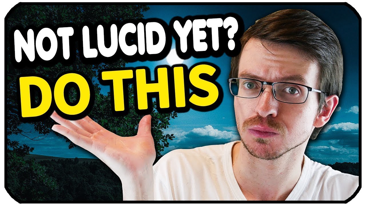 Not Lucid Yet? Try This. It Might Just Get You Lucid! (How to Have a ...