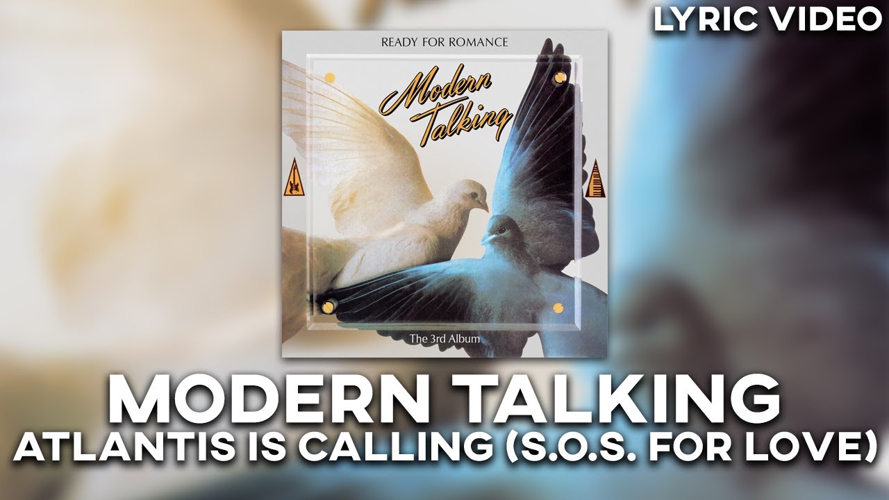 Modern Talking - Atlantis Is Calling (S.O.S. For Love) [Lyric Video ...