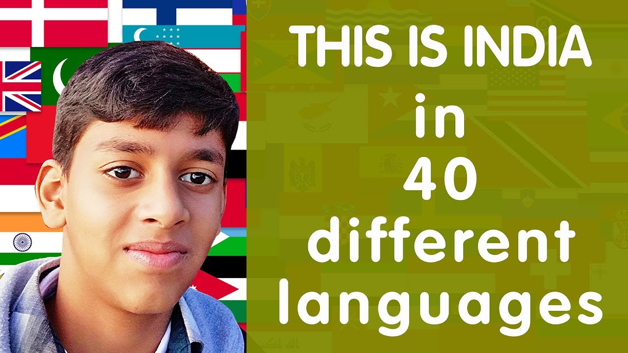 How To Say THIS IS INDIA In 40 Different Languages 12 Year Old Boy Speaking YouTube how-to-say-this-is-india-in-40-different-languages-12-year-old-boy-speaking-youtube
