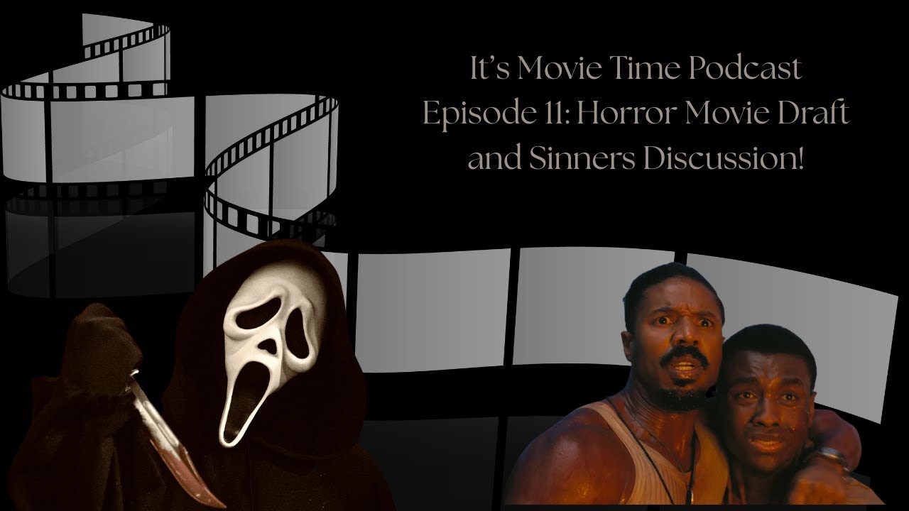 Movie Time Pod Episode 11: Horror Movie Draft and Sinners Discussion ...