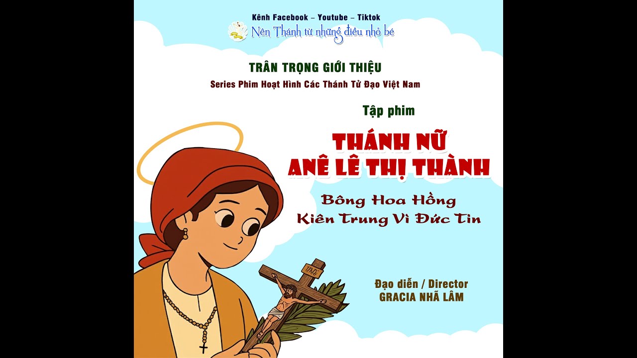 Phim hoạt hình Thánh ANÊ LÊ THỊ THÀNH - Bông hoa hồng trung kiên vì Đức ...