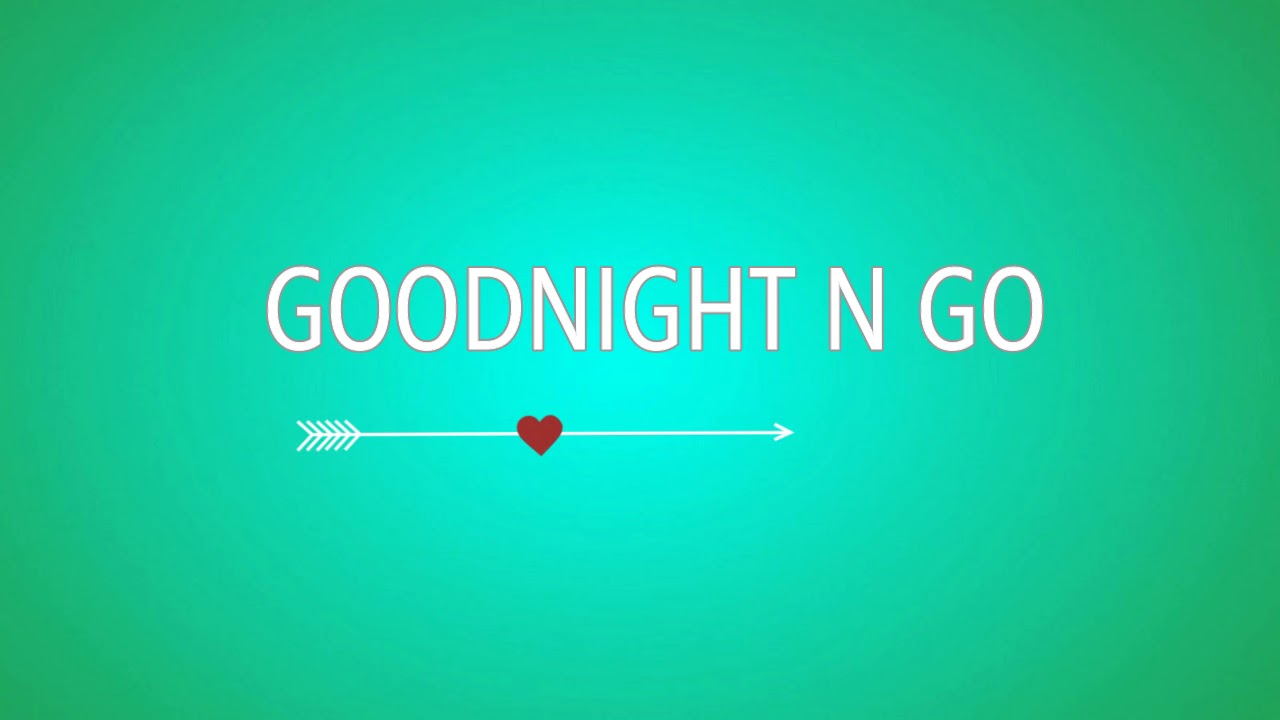 GOODNIGHT N GO - YouTube