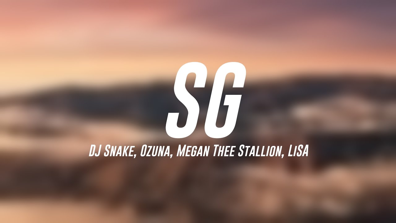 SG - DJ Snake, Ozuna, Megan Thee Stallion, LiSA {Lyrics Video} - YouTube