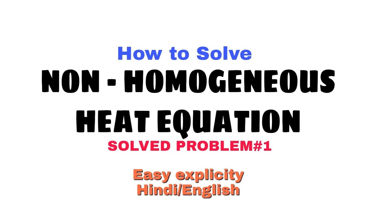 NON HOMOGENEOUS HEAT EQUATION | PROBLEM 1 - YouTube