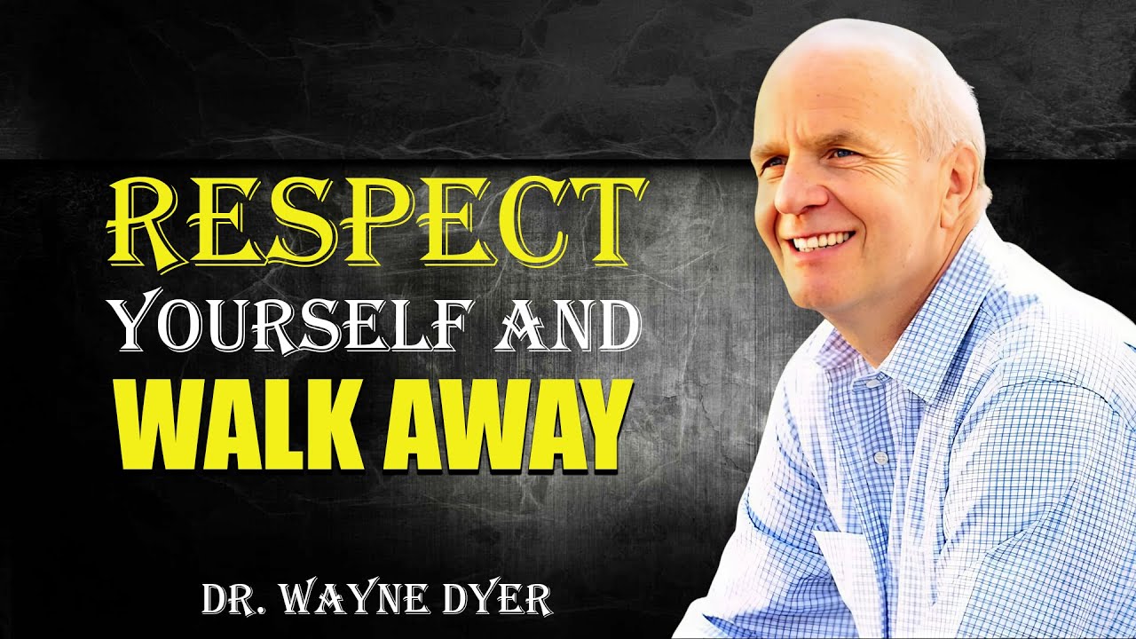 Respect Yourself And Walk Away - Wayne Dyer Motivational Speech - YouTube