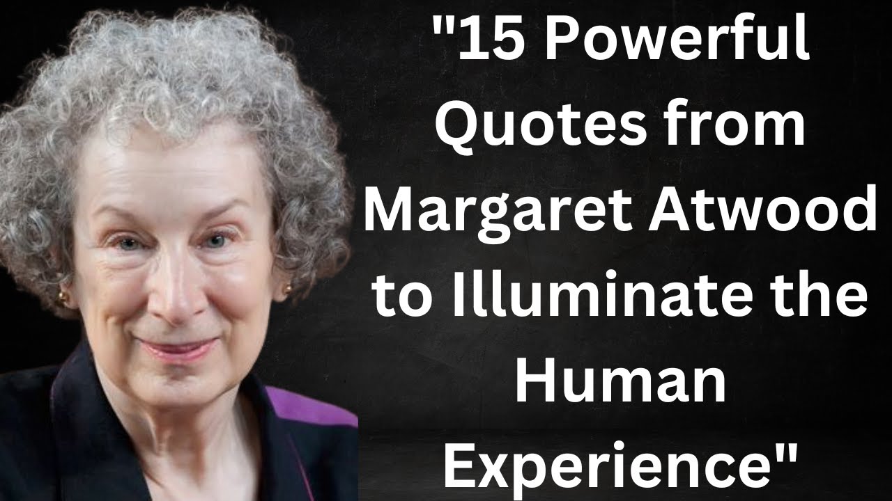 "15 Powerful Quotes from Margaret Atwood to Illuminate the Human ...