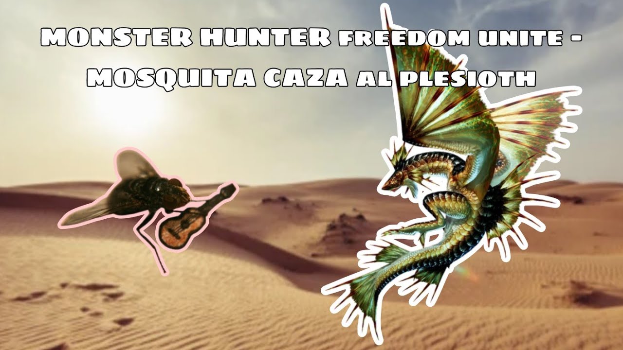 Monster Hunter Freedom Unite - Mosquita caza al Plesioth (Loquendo ...