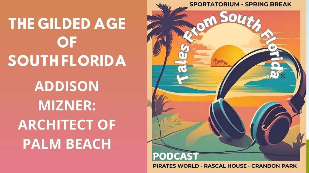 The Gilded Age of South Florida: Addison Mizner - YouTube