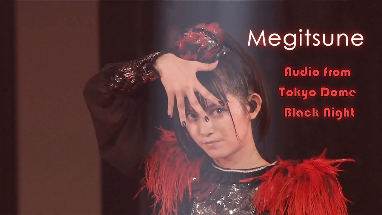 BABYMETAL - メギツネ / Megitsune | Live at Tokyo Dome Black Night (Audio ...