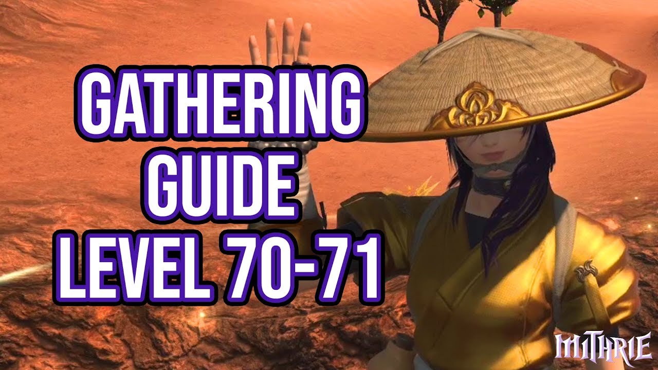 FFXIV 5.2 1416 Gathering Guide Level 70 to 71 - YouTube