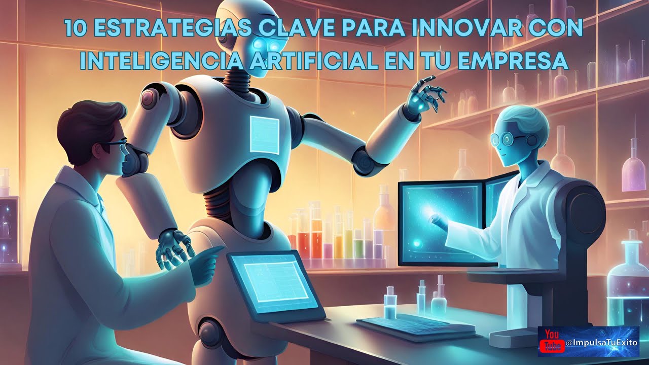 10 Estrategias Clave para Innovar con Inteligencia Artificial en tu ...