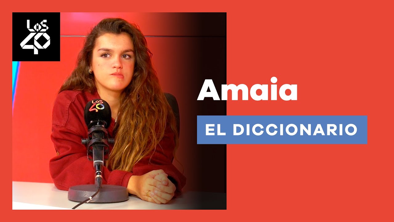 El Diccionario de Amaia | LOS40 - YouTube