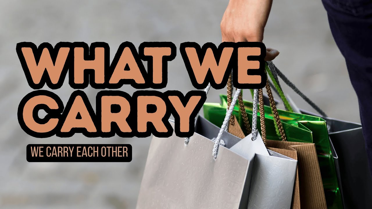 What We Carry | We Carry Each Other | OCT 19, 2025 - YouTube