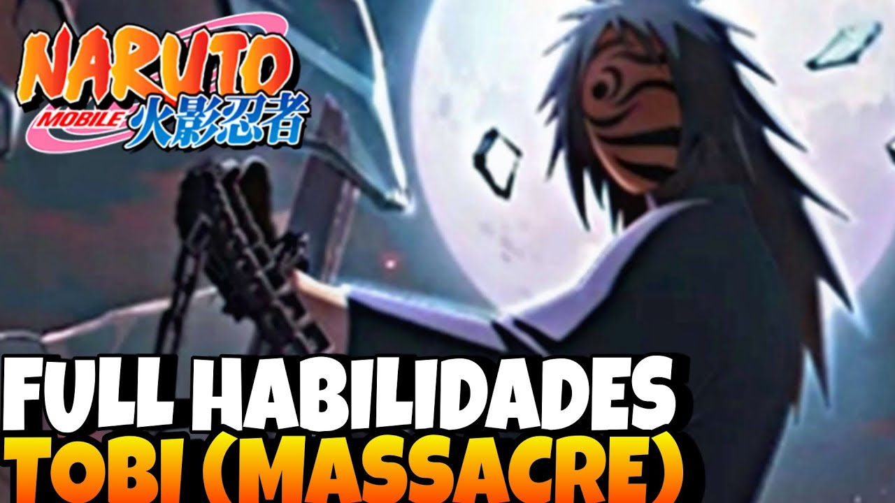 FULL HABILIDADES TOBI/OBITO (MASSACRE) [NARUTO MOBILE] - YouTube