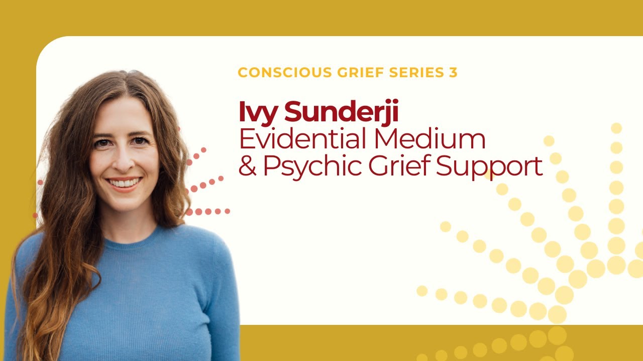 Ivy Sunderji - Conscious Grief Series 3 - YouTube