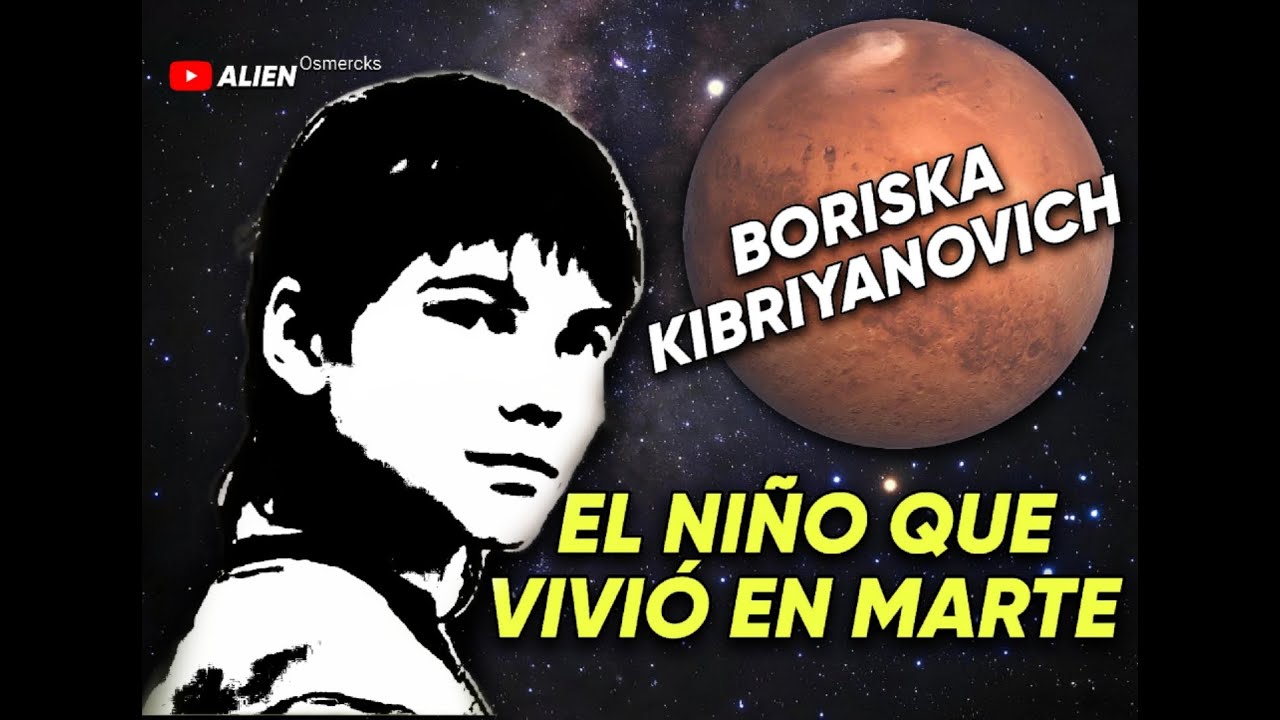 BORISKA KIBRIYANOVICH - "EL NIÑO DE MARTE" - YouTube
